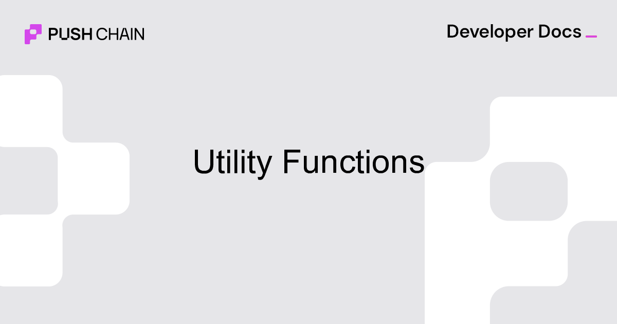 Utility Functions | Build | Push Chain Docs