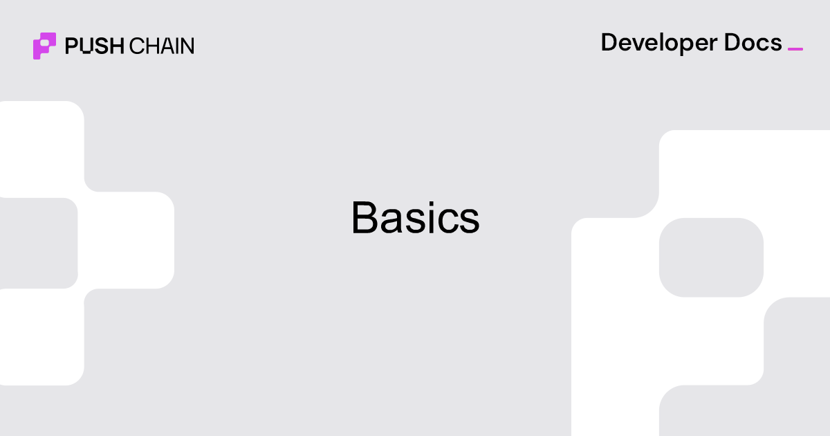 Basics Section | Tutorials | Push Chain Docs