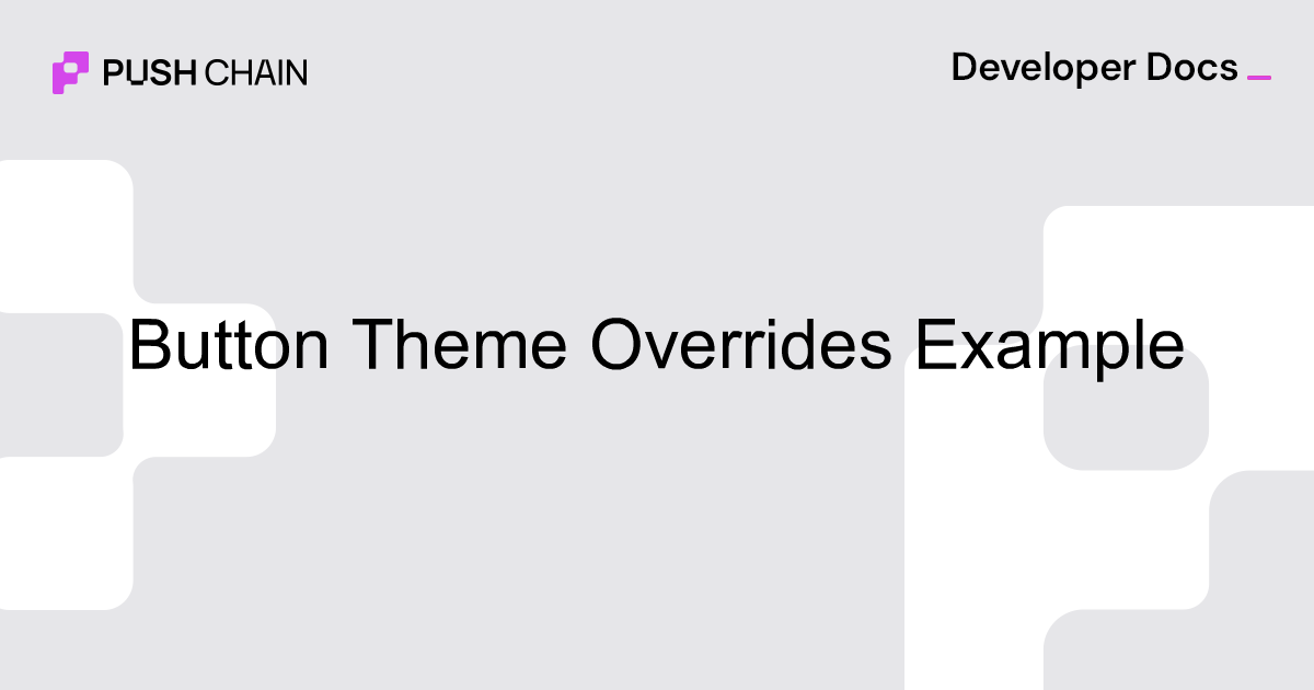 Button Theme Overrides Example | Examples | UI Kit | Push Chain Docs