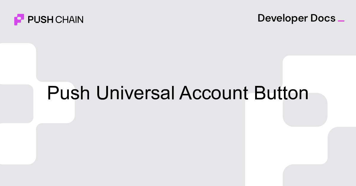 Push Universal Account Button | Customizations | UI Kit | Push Chain Docs