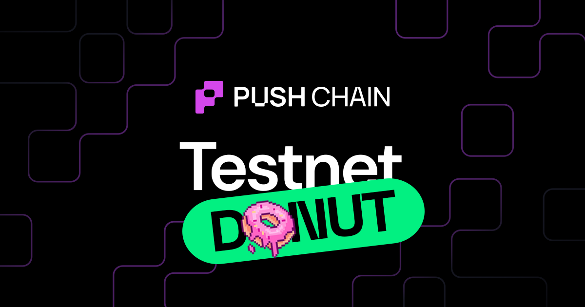 Donut Testnet 🍩 – Push Chain's Universal Testnet | Push Chain ...
